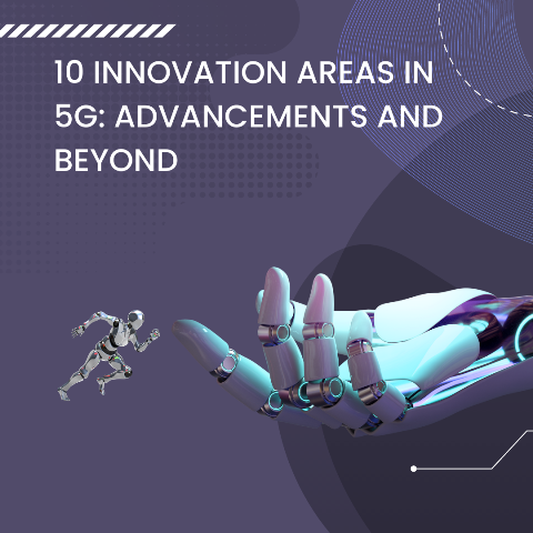 10 Innovation Areas In 5G: Advancements And Beyond - 5G Network
